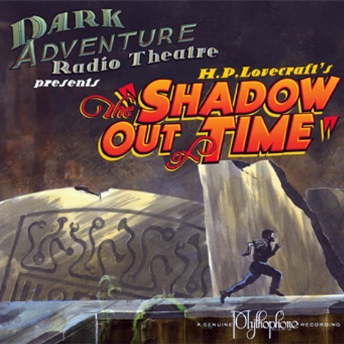 H.P. Lovecraft's The Shadow Out of Time by Dark Adventure Radio Theatre by H.P. Lovecraft ...