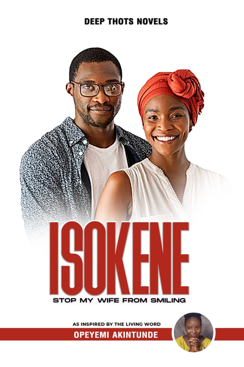 ISOKENE: ( STOP MY WIFE FROM SMILING) by Opeyemi Akintunde | Goodreads