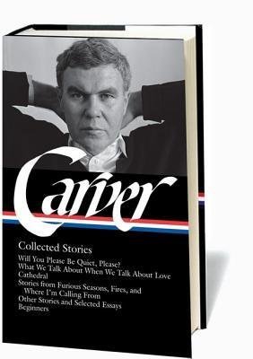 Carver: Collected Stories (Definitive) by Raymond Carver | Goodreads