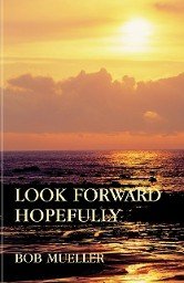 Look Forward Hopefully by Robert J. Mueller | Goodreads