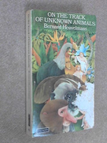 Heuvelmans: on the Track of Unknown an by Professor Bernard Heuvelmans ...