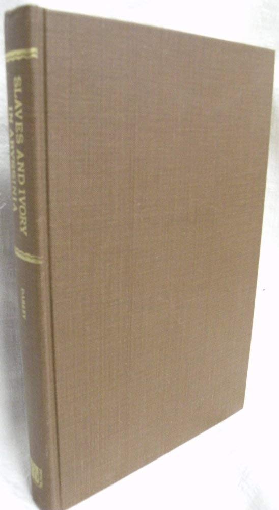 Slaves and Ivory in Abyssinia: A Record of Adventure and Exploration ...