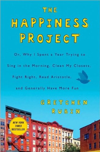 The Happiness Project: Or, Why I Spent a Year Trying to Sing in the ...