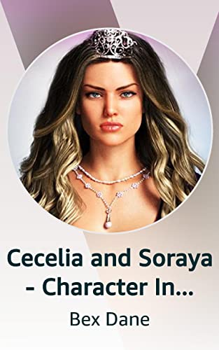 Cecelia and Soraya - Character Interviews by Bex Dane | Goodreads