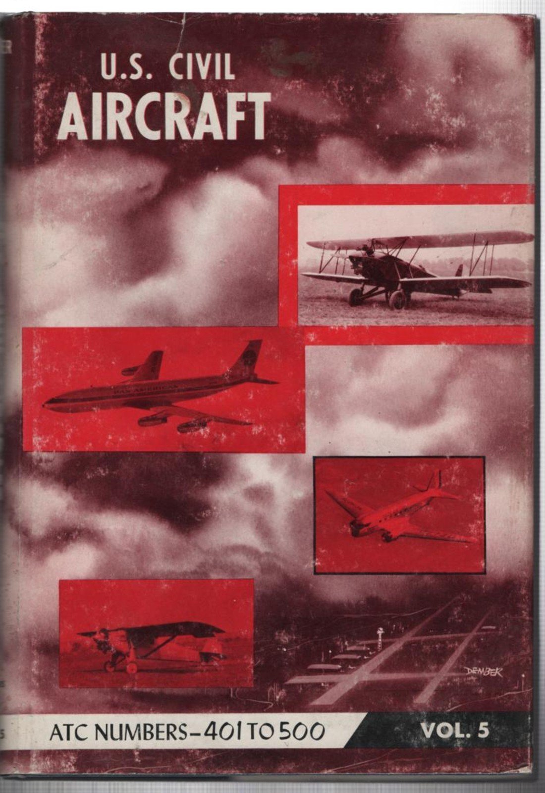 U.S. Civil Aircraft: Vol. 5 (ATC 401 - ATC 500) by Joseph P. Juptner ...