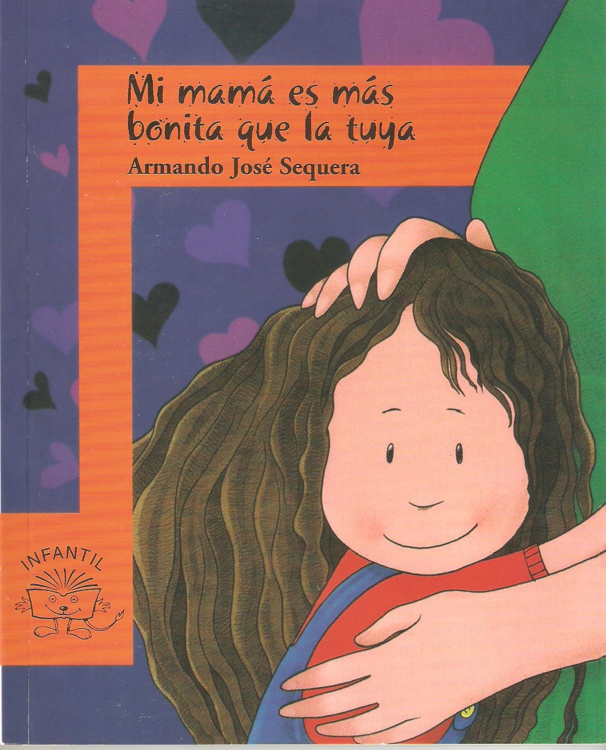 MI MAMA ES MAS BONITA QUE LA TUYA by Armando José Sequera | Goodreads