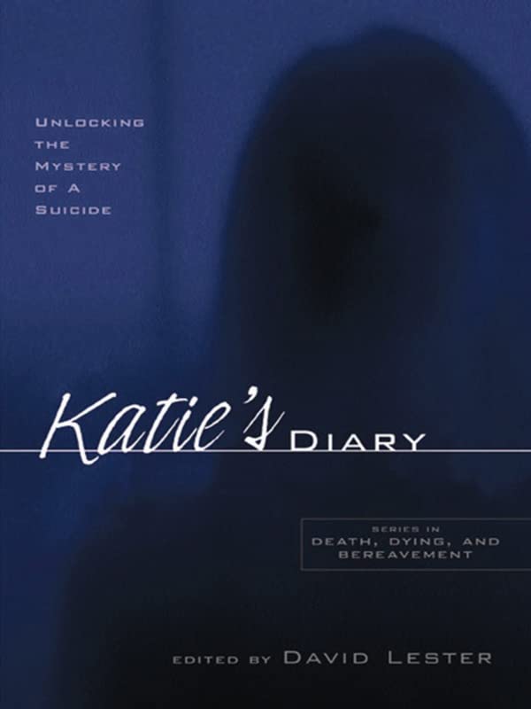 Katie's Diary: Unlocking the Mystery of a Suicide by David Lester | Goodreads
