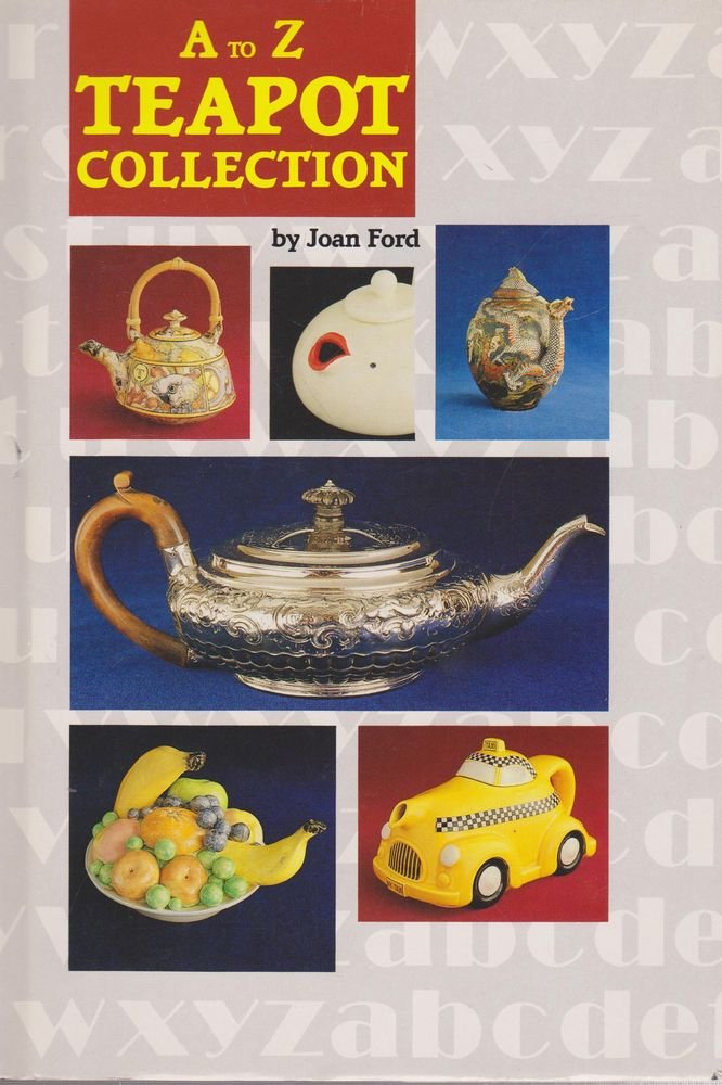 A to z Teapot Collection by Joan Ford | Goodreads