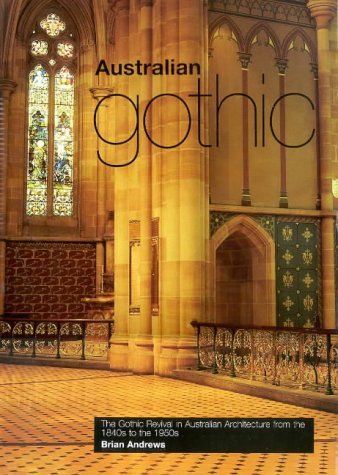 Australian Gothic: The Gothic Revival in Australian Architecture from ...