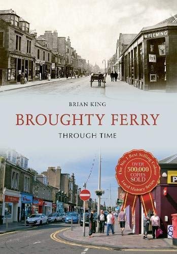Broughty Ferry Through Time by Brian King by Brian King | Goodreads