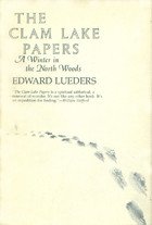 Clam Lake Papers: A Winter in the North Woods by Edward Leuders | Goodreads