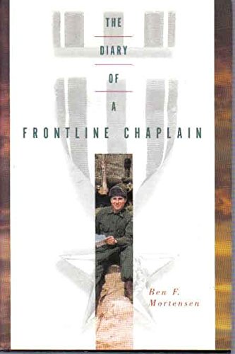 The Diary of a Frontline Chaplain by Benjamin F. Mortensen | Goodreads