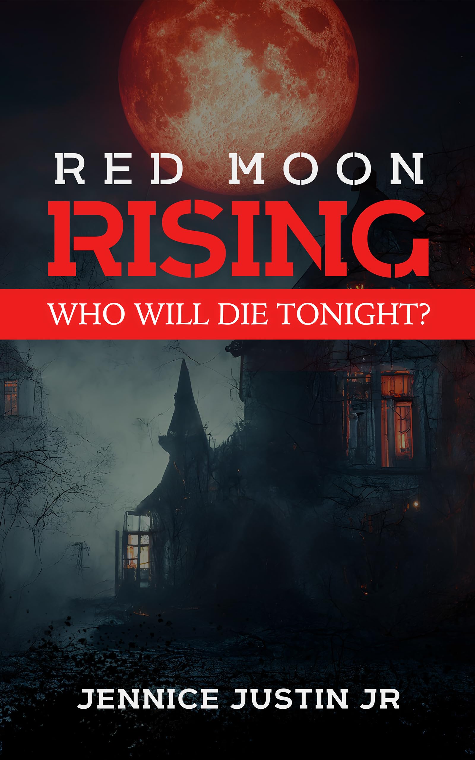 RED MOON RISING: Who Will Die Tonight by Jenice Justin Jr | Goodreads