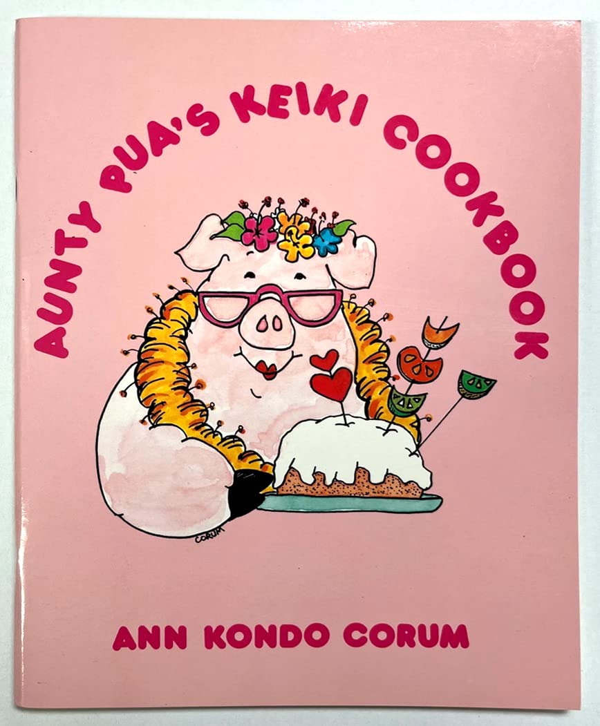Aunty Pau's Keiki Cookbook by Ann Kondo Corum | Goodreads