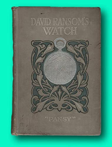 David Ransom's Watch First Edition 1905 [Hardcover] PANSY (Mrs. G. R ...