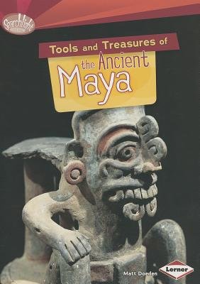 Tools and Treasures of the Ancient Maya[TOOLS & TREAS OF THE ANCIENT M ...