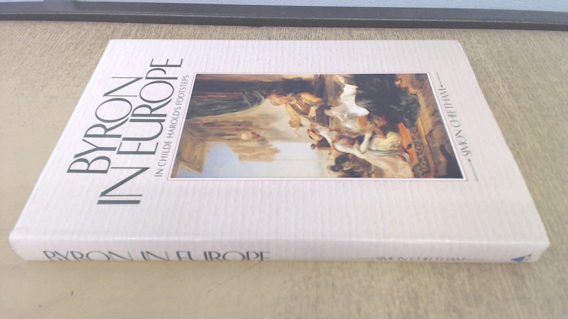 Byron in Europe: In Childe Harold's Footsteps by Simon Cheetham | Goodreads