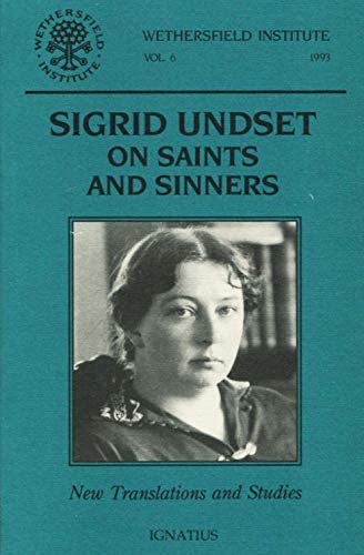 Sigrid Undset: On Saints and Sinners: Wethersfield Institute, Vol. 6 ...