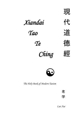 The Holy Book of Modern Taoism: Xiandai Tao Te Ching by Lao Xue by Lao ...