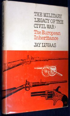 The Military Legacy of the Civil War: The European Inheritance by ...