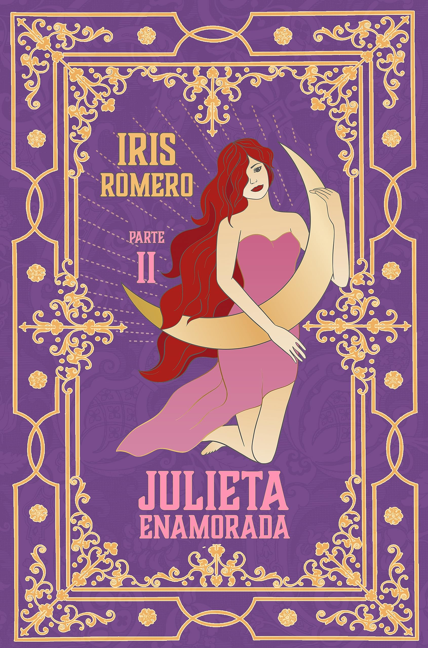 Julieta enamorada, PARTE II (Spanish Edition) by Iris Romero Bermejo | Goodreads