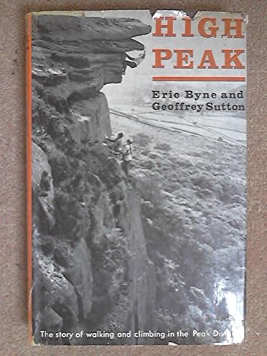 High Peak - The Story Of Walking And Climbing In The Peak District by ...