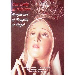 Our Lady at Fatima: Prophecies of Tragedy or Hope?, the Apparitions and ...