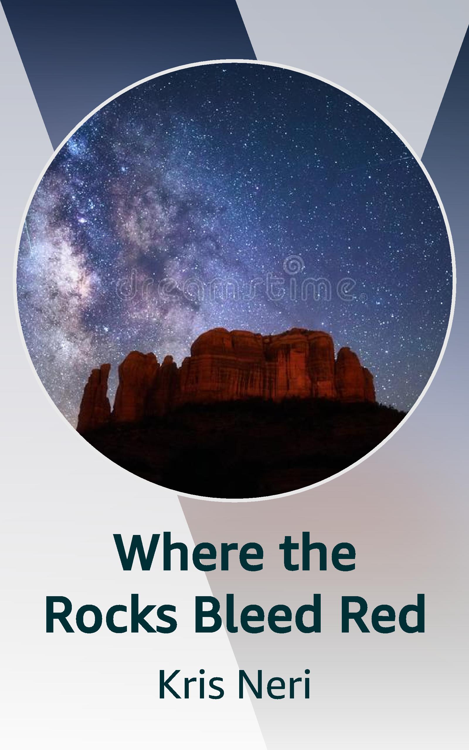 Where the Rocks Bleed Red by Kris Neri | Goodreads