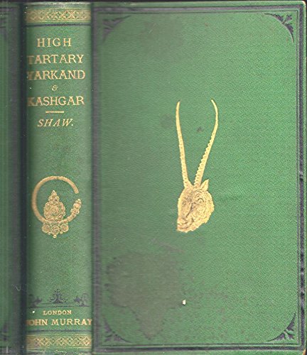 Visits to High Tartary Yarkand, and Kashgar (Formerly Chinese Tartary ...