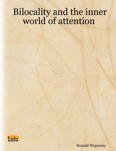 Bilocality and the Inner World of Attention by Ronald Wopereis | Goodreads