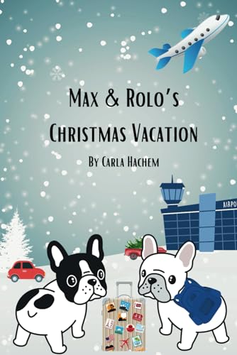 Max & Rolo's Christmas Vacation by Carla Hachem | Goodreads