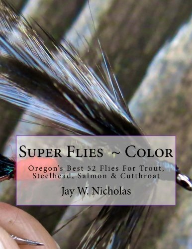 Super Flies - Color: For Trout, Steelhead, Salmon & Cutthroat by Jay W ...