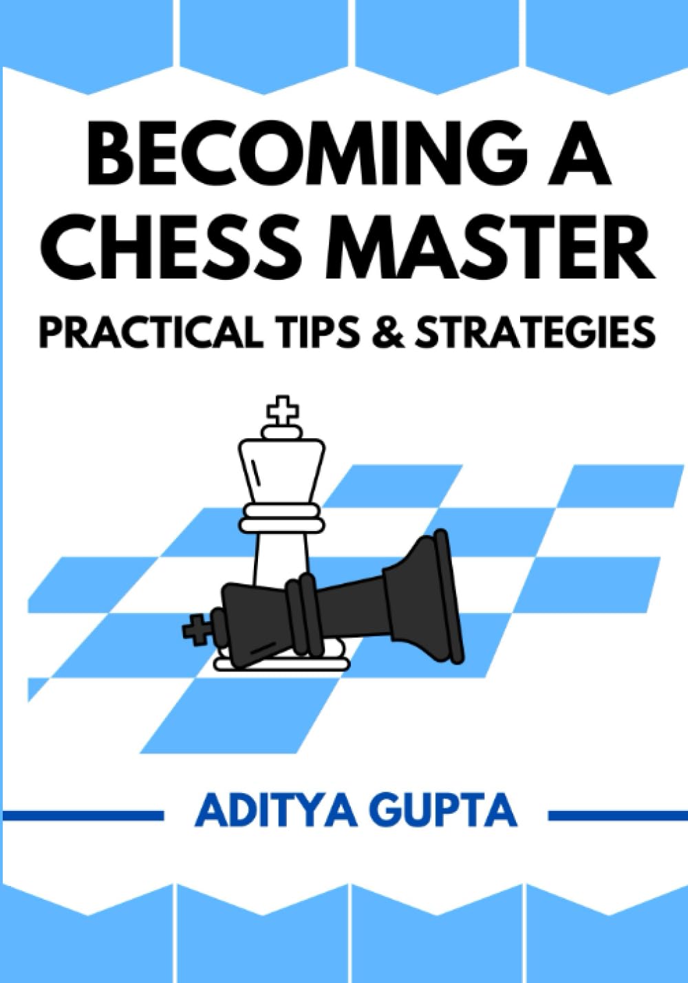 Becoming a Chess Master: Practical Tips and Strategies by Aditya Gupta ...