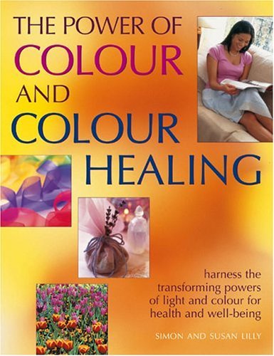 The Power of Colour and Colour Healing by Sue Lilly by Sue Lilly ...