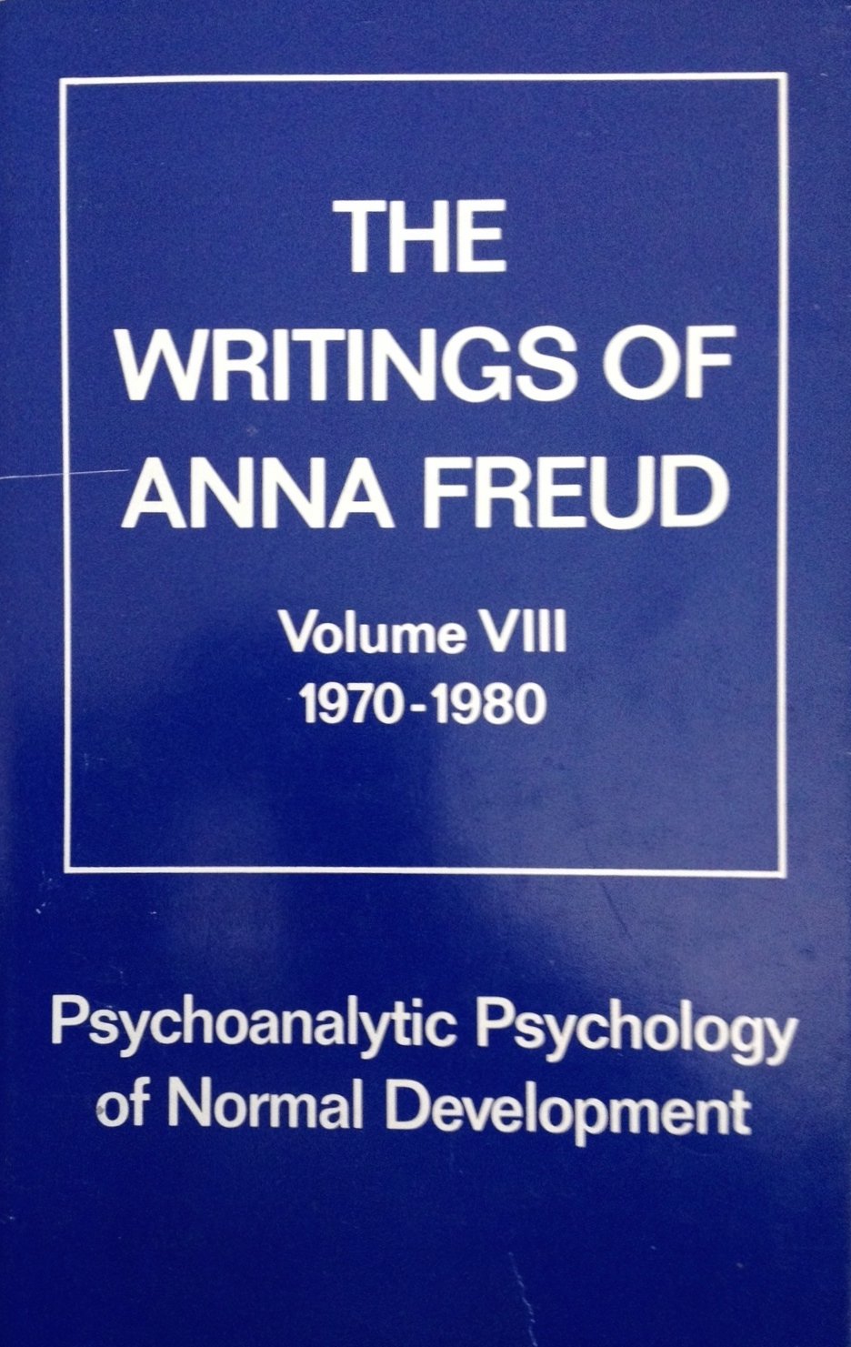 The Writings of Anna Freud, Vol. 8: Psychoanalytic Psychology of Normal ...