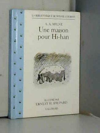 Une Maison Pour Hi Han by A.A. Milne | Goodreads