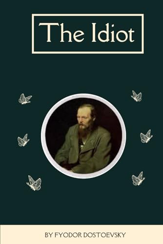 The Idiot: by Fyodor Dostoevsky by Fyodor Dostoevsky | Goodreads