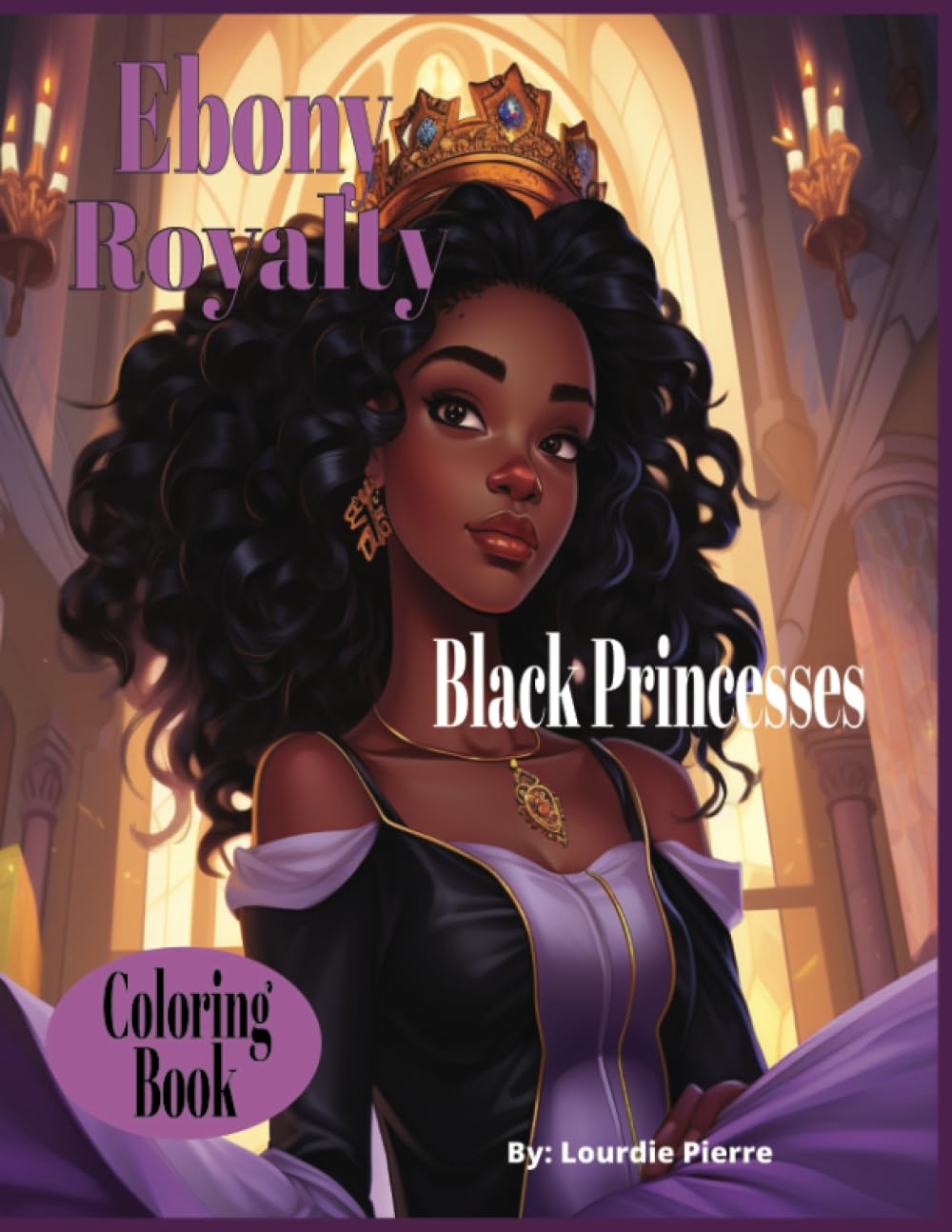 "Ebony Royalty: Affirming Black Princesses Coloring Book": Black ...