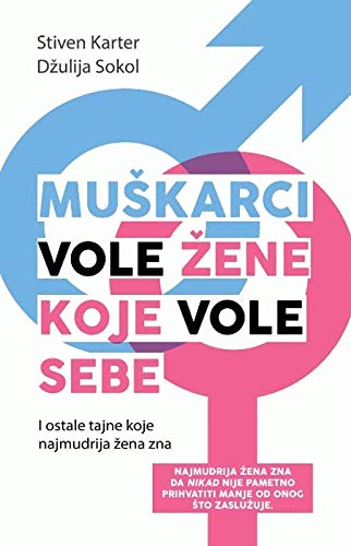 Muskarci vole zene koje vole sebe : i ostale tajne koje najmudrija zena ...
