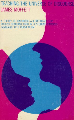 Teaching the Universe of Discourse by James Moffett | Goodreads