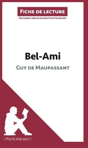 Bel-Ami de Guy de Maupassant (Fiche de lecture): Résumé Complet Et ...