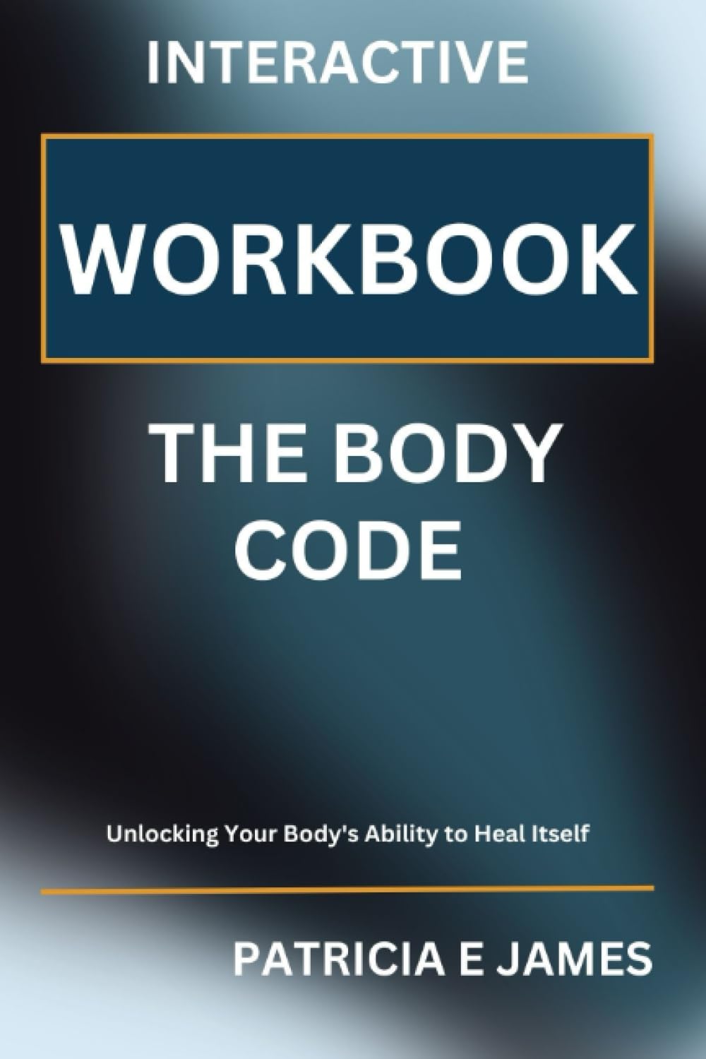 Interactive workbook: The Body Code: Unlocking your body's ability to ...