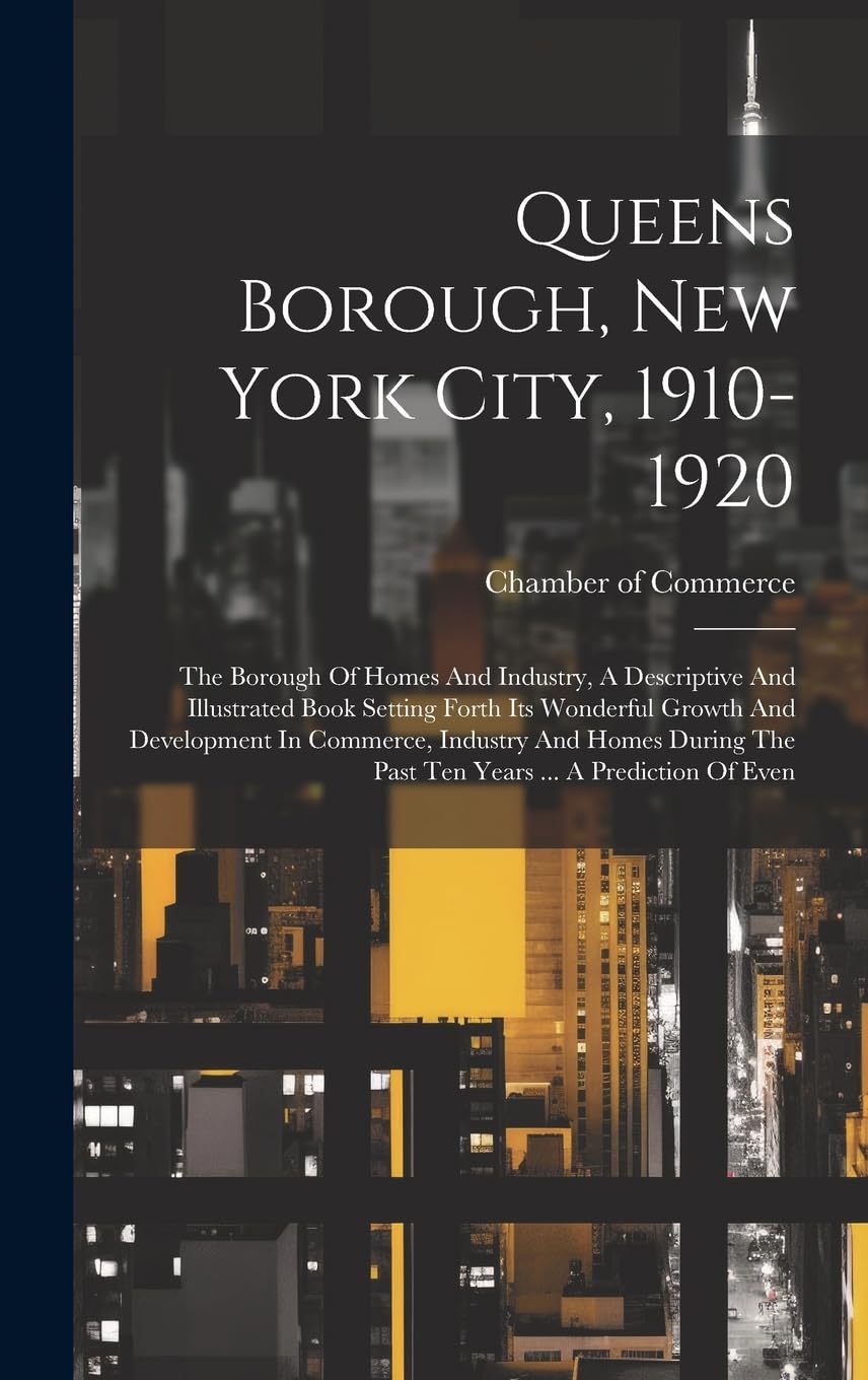 Queens Borough, New York City, 1910-1920: The Borough Of Homes And ...