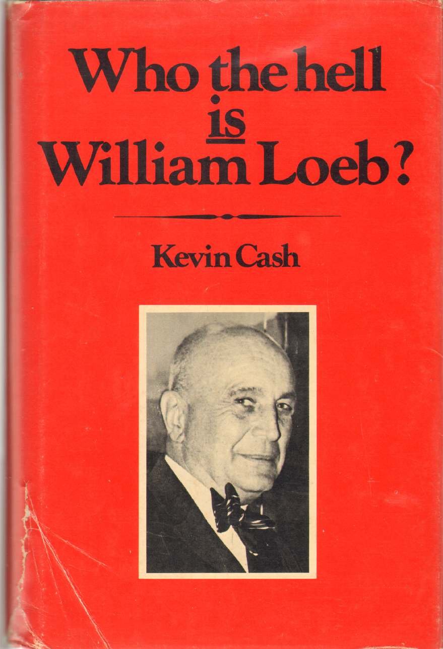 Who the hell is William Loeb? by Kevin Cash | Goodreads