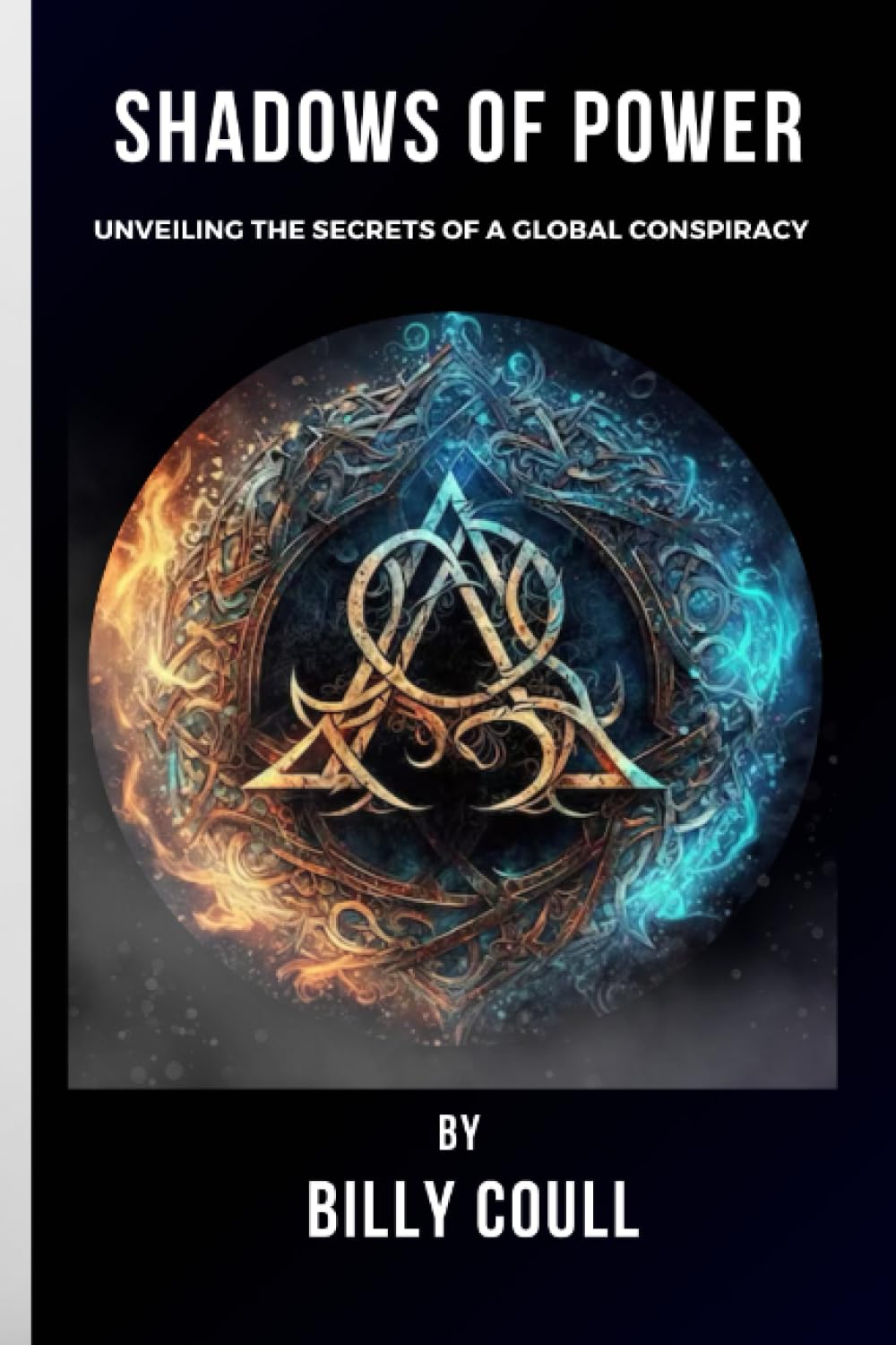 Shadows of Power: Unveiling the Secrets of a Global Conspiracy by Billy ...