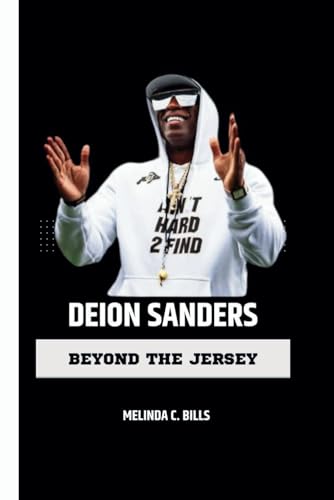 DEION SANDERS: Beyond the Jersey by Melinda C. Bills | Goodreads