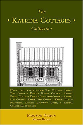 The Katrina Cottages Collection by Stephen A. Mouzon | Goodreads