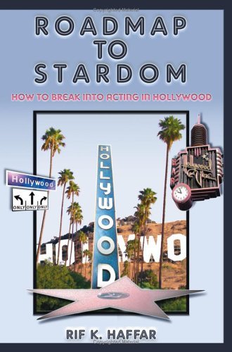 Roadmap to Stardom: How to Break into Acting in Hollywood by Rif K ...