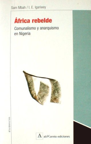 Africa rebelde. Comunalismo y anarquismo en Nigeria by SAM MBAH - E.I ...