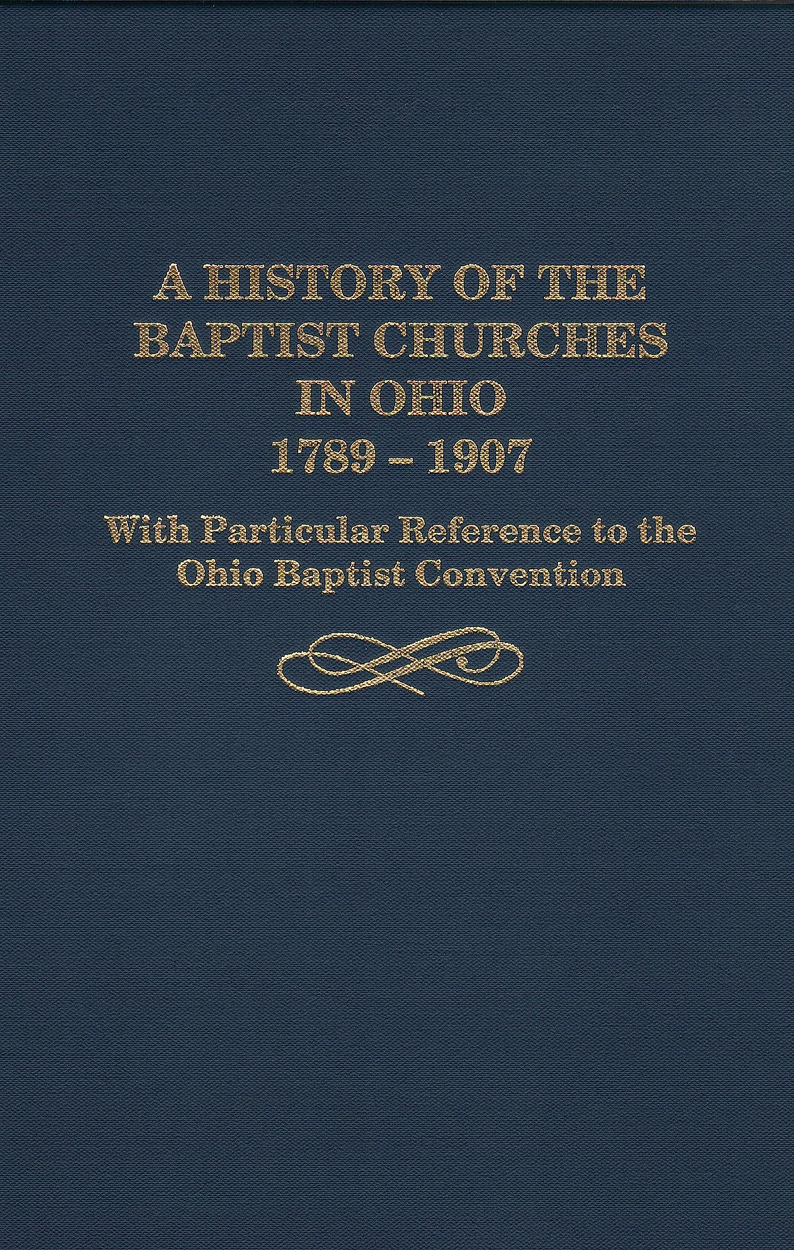 A History of the Baptist Churches in Ohio, 1789-1907 by Richard H ...